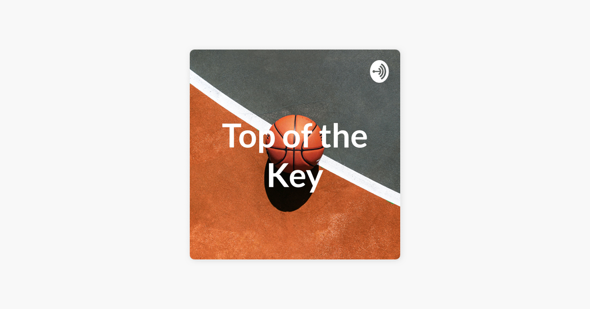 ‎Top of the Key on Apple Podcasts