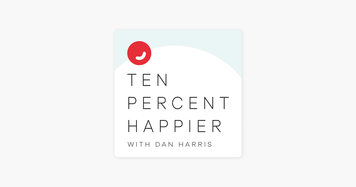 Ten Percent Happier With Dan Harris On Apple Podcasts ten-percent-happier-with-dan-harris-on-apple-podcasts