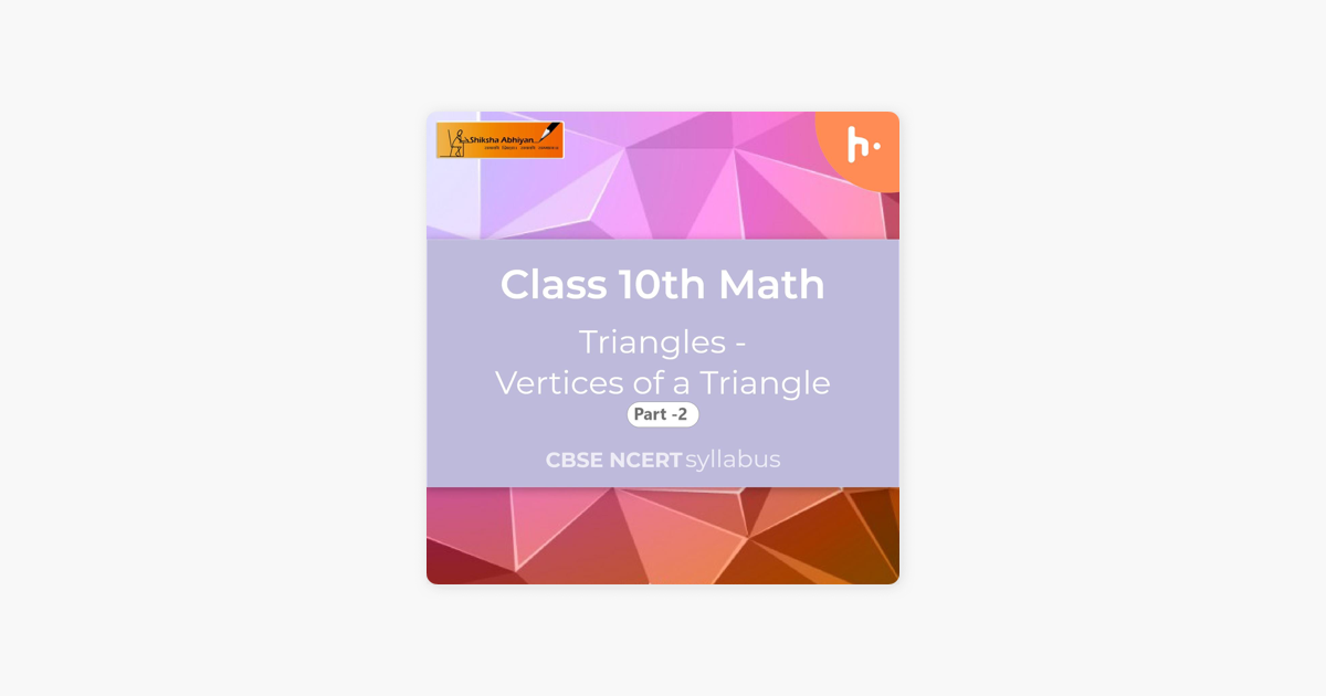 ‎vertices Of A Triangle Part 2 Triangles Cbse Class 10 Math Sur Apple Podcasts 