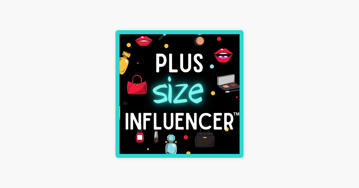 ‎Plus Size Influencer : Introducing the Plus Size Influencer ™ Podcast ...