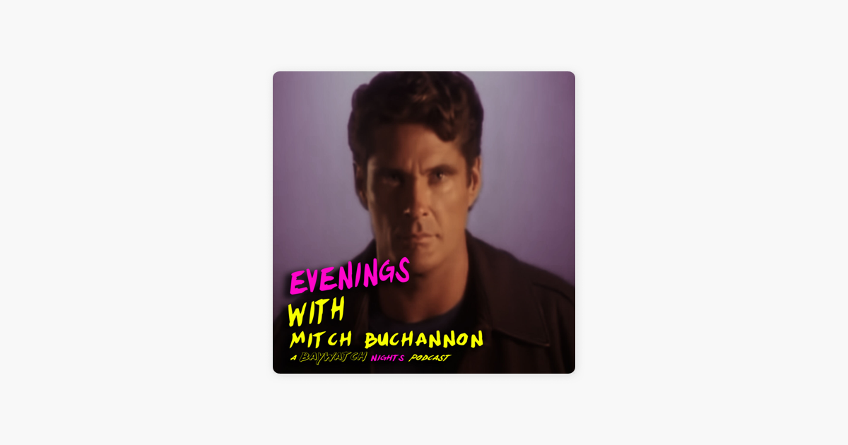 ‎Evenings with Mitch Buchannon - A Baywatch Nights Podcast on Apple ...