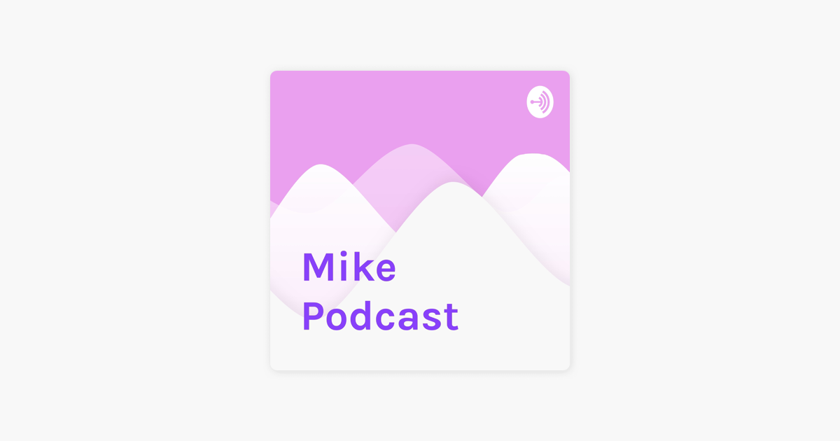‎Mike Podcast en Apple Podcasts