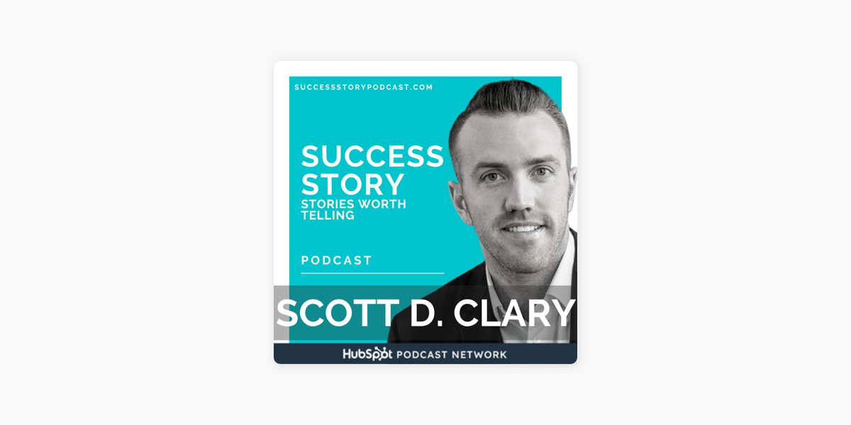 ‎Success Story with Scott D. Clary on Apple Podcasts