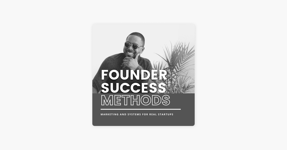 ‎Founder Success Methods on Apple Podcasts