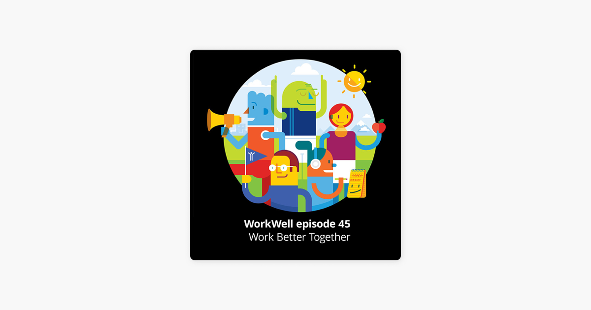 WorkWell: Why workplace relationships matter on Apple Podcasts WorkWell: Why workplace relationships matter on Apple Podcasts