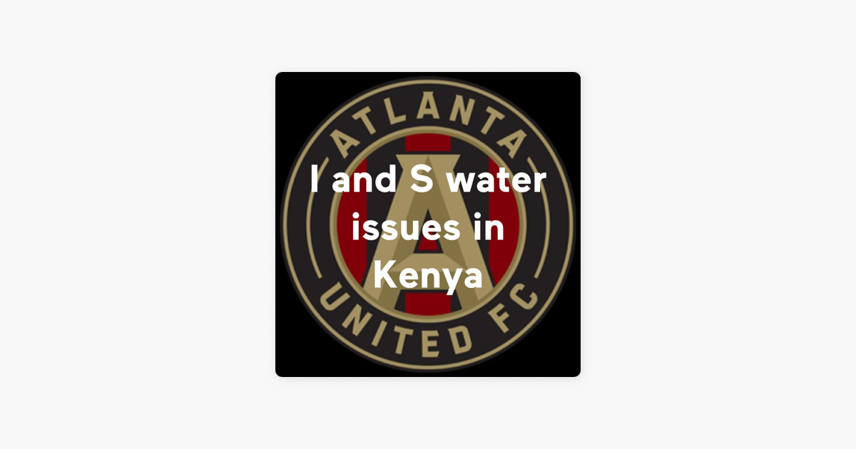I And S Water Issues In Kenya On Apple Podcasts i-and-s-water-issues-in-kenya-on-apple-podcasts