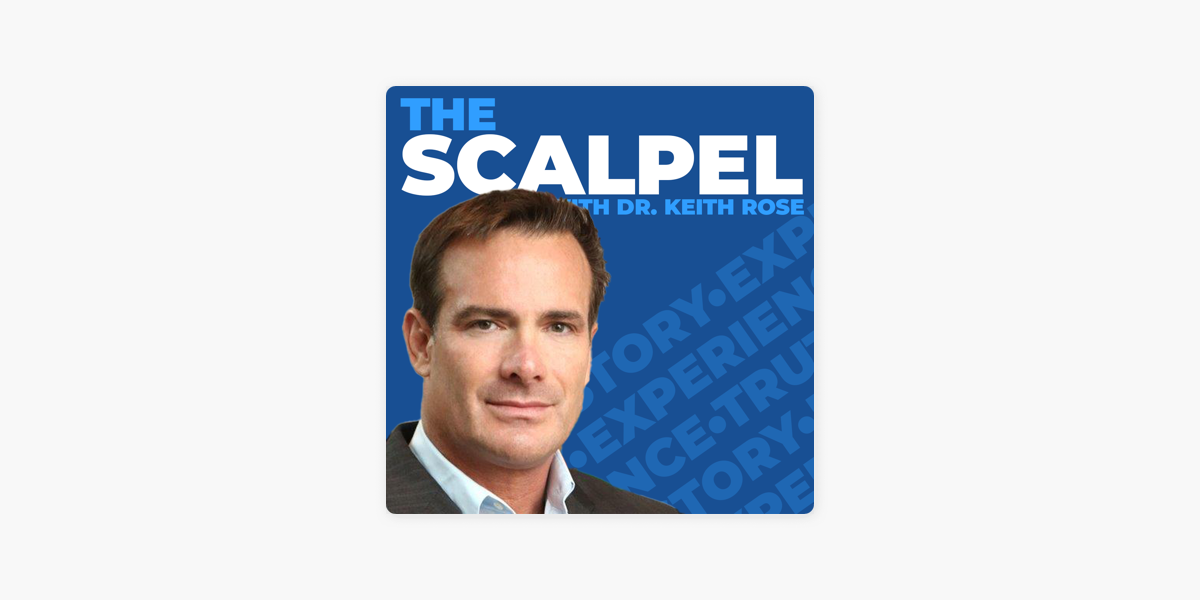 ‎The Scalpel With Dr. Keith Rose on Apple Podcasts