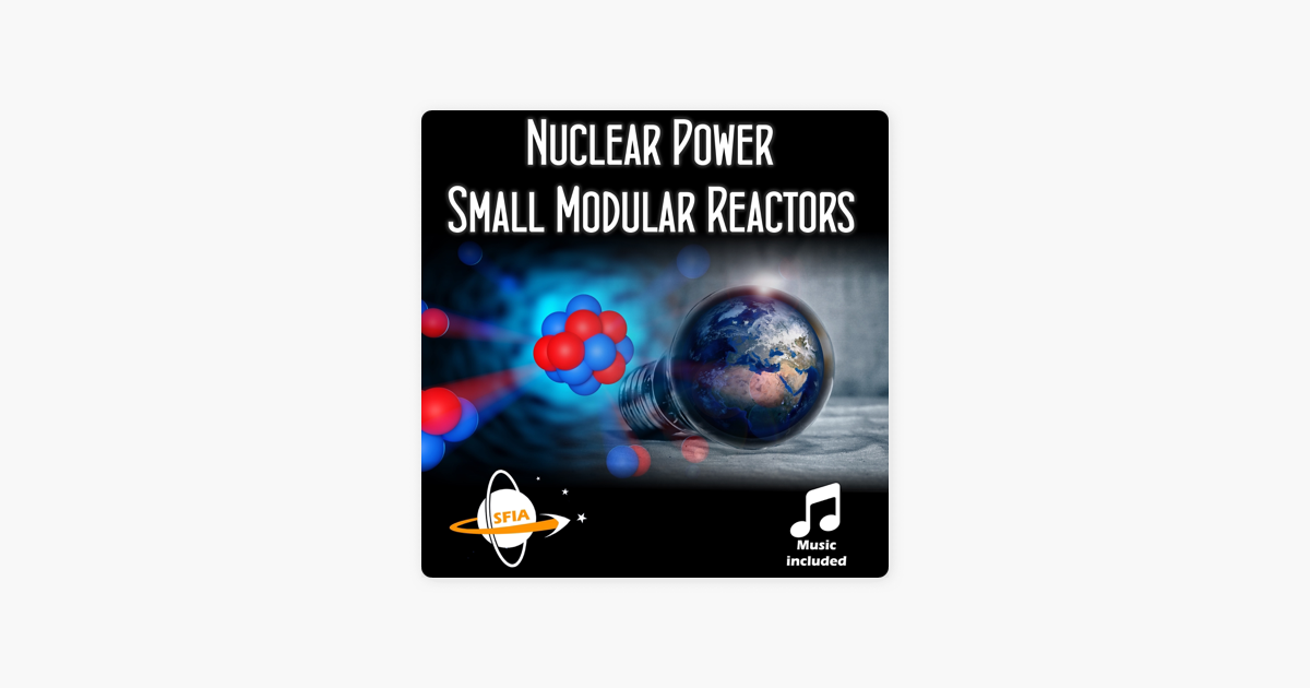 ‎Science & Futurism with Isaac Arthur: Nuclear Power: Small Modular ...