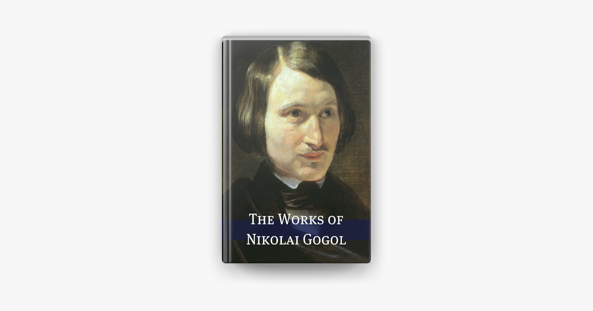 ‎The Works of Nikolai Gogol (Annotated with Biography) on Apple Books