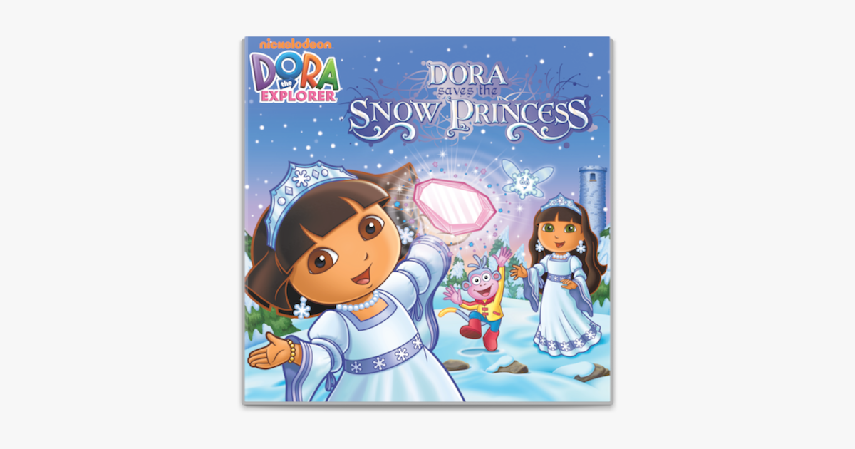 ‎Dora Saves the Snow Princess (Dora the Explorer) on Apple Books