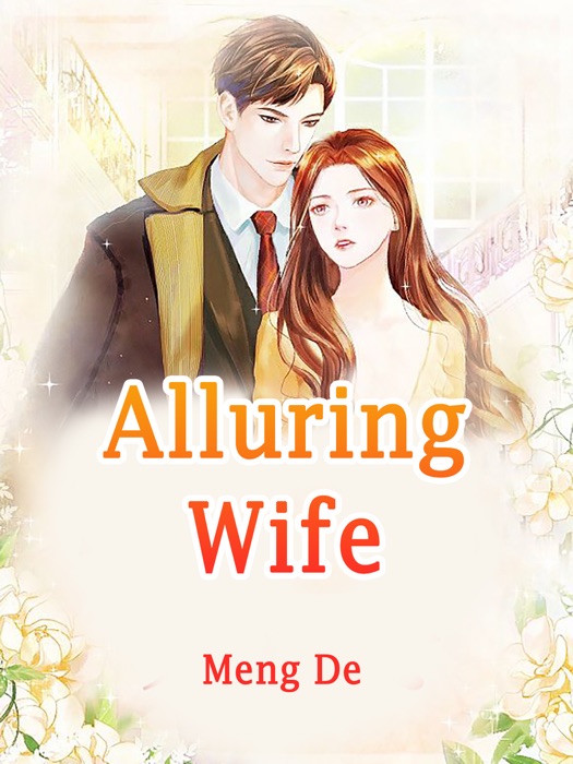 DOWNLOAD ~ Alluring Wife ~ by Meng De ~ Book PDF Kindle ePub Free - Download Free PDF and ePub ...