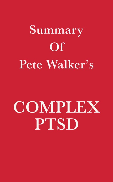 [DOWNLOAD] "Summary of Pete Walker's Complex PTSD" by Swift Reads ...