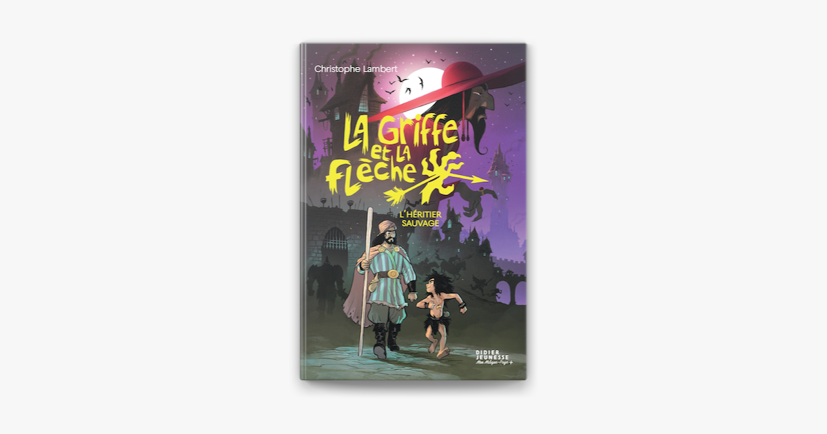 ‎La Griffe et la flèche, tome 1 - L'héritier sauvage en Apple Books