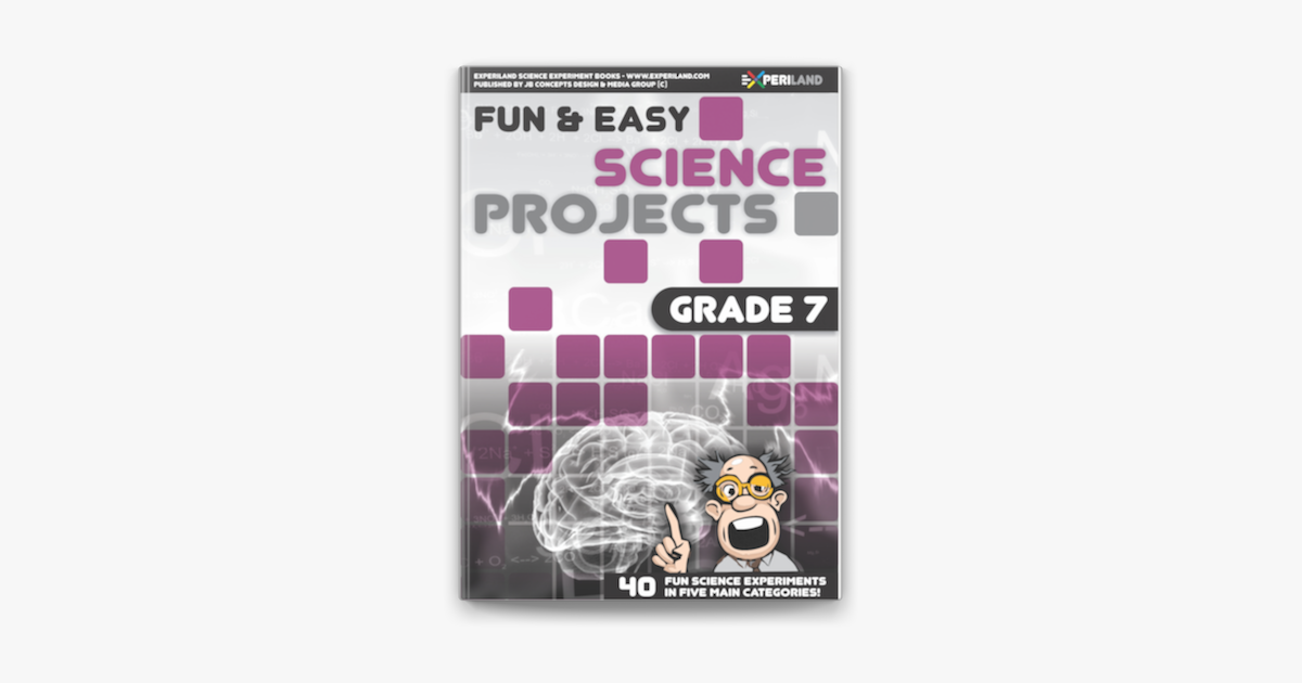 Fun And Easy Science Projects Grade 7 40 Fun Science Experiments fun-and-easy-science-projects-grade-7-40-fun-science-experiments