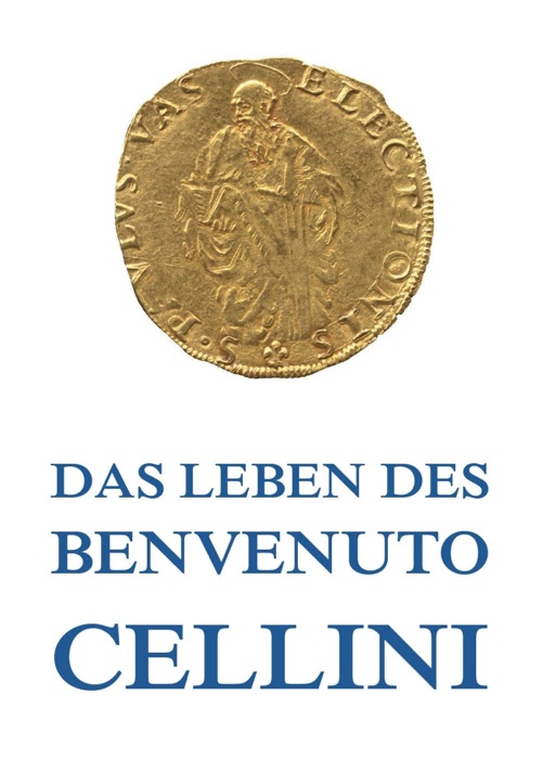 [DOWNLOAD] "Leben des Benvenuto Cellini" by Benvenuto Cellini # eBook ...