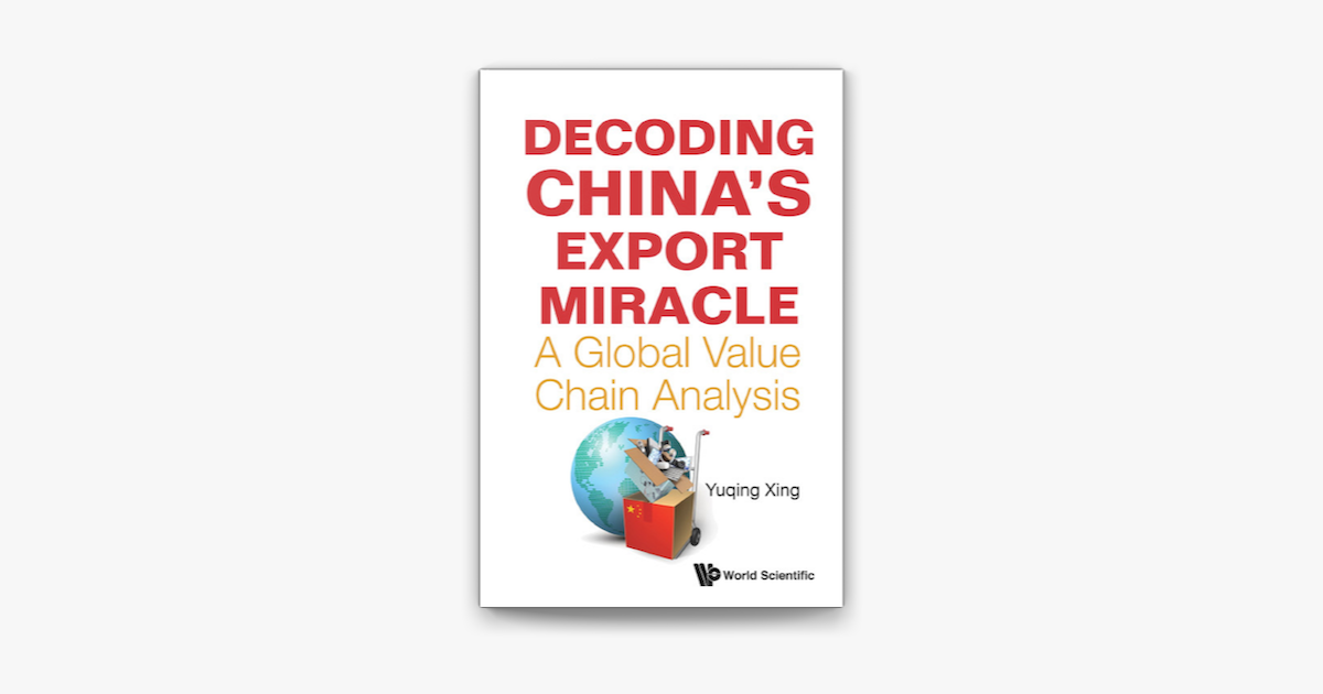 Decoding China's Export Miracle: A Global Value Chain Analysis on ... Decoding China's Export Miracle: A Global Value Chain Analysis on ...
