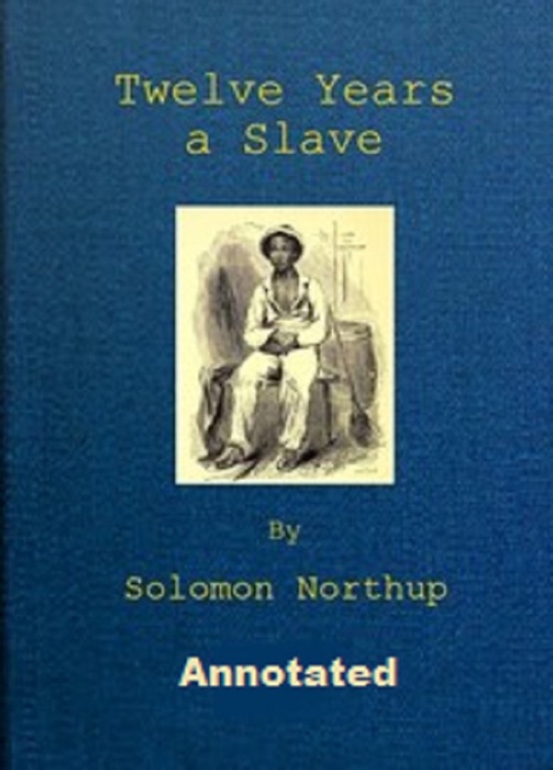 Download ~ Twelve Years A Slave (Annotated) * by Solomon Northup ~ Book ...