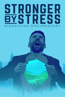 Stronger by Stress: Biohacking Documentary iTunes