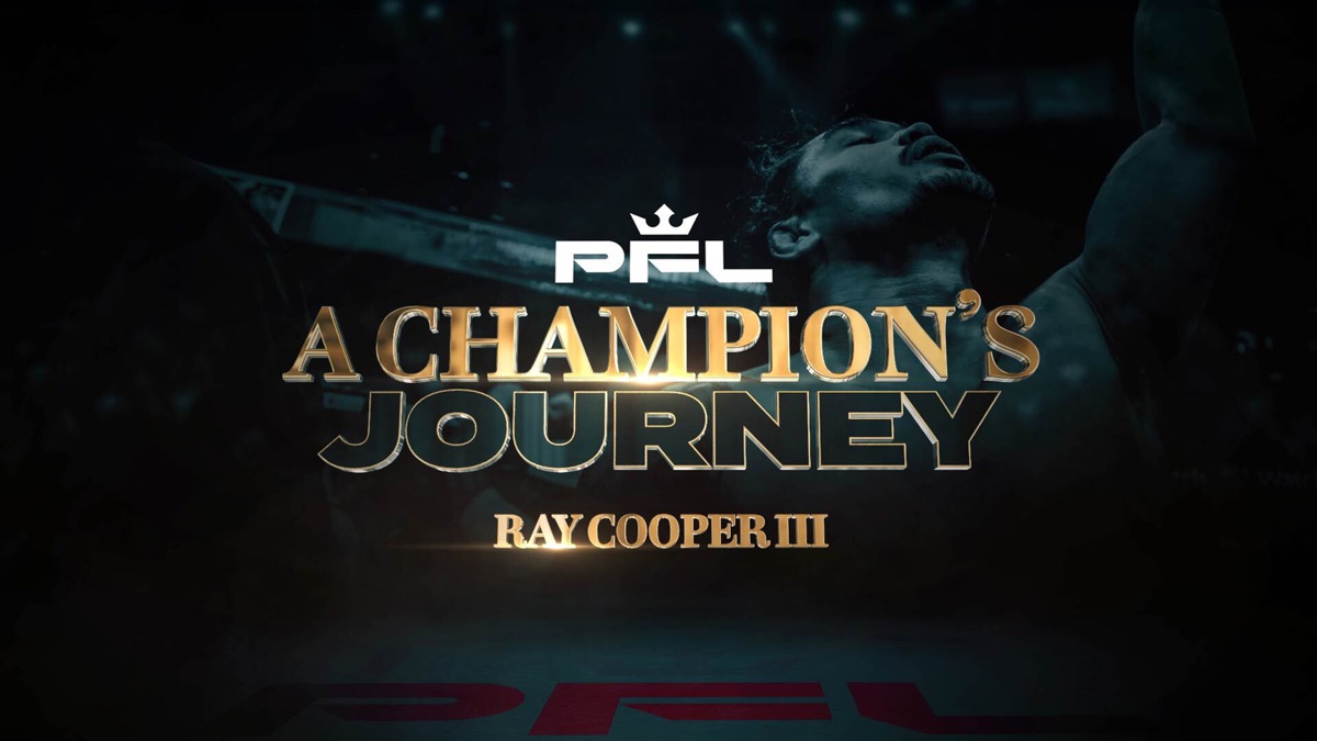 A Champion's Journey - Ray Cooper - PFL Champion’s Journey - Apple TV