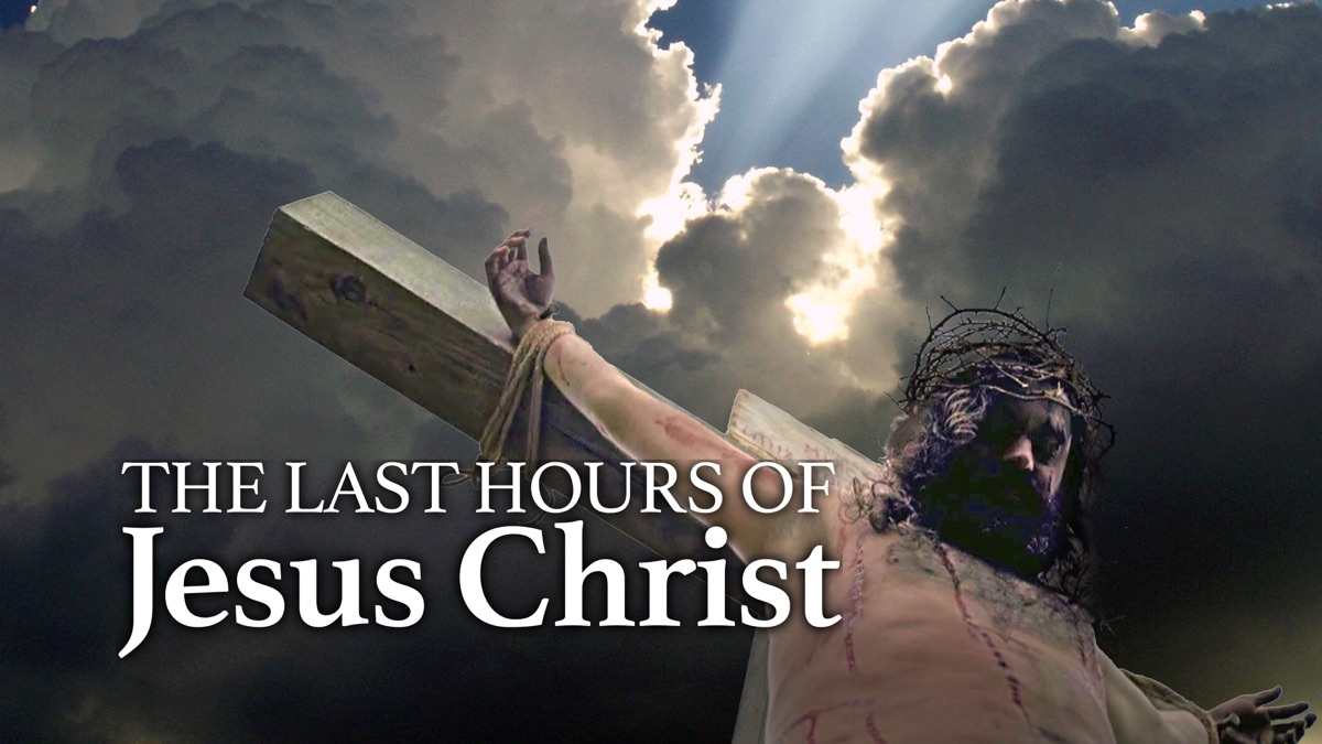 The Last Hours of Jesus Christ - Apple TV