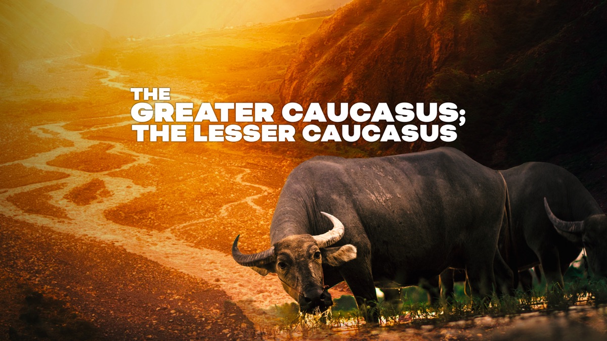 The Greater Caucasus; The Lesser Caucasus - Apple TV (UK)