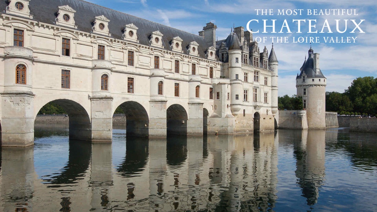The Most Beautiful Chateaux Of The Loire Valley - Apple TV